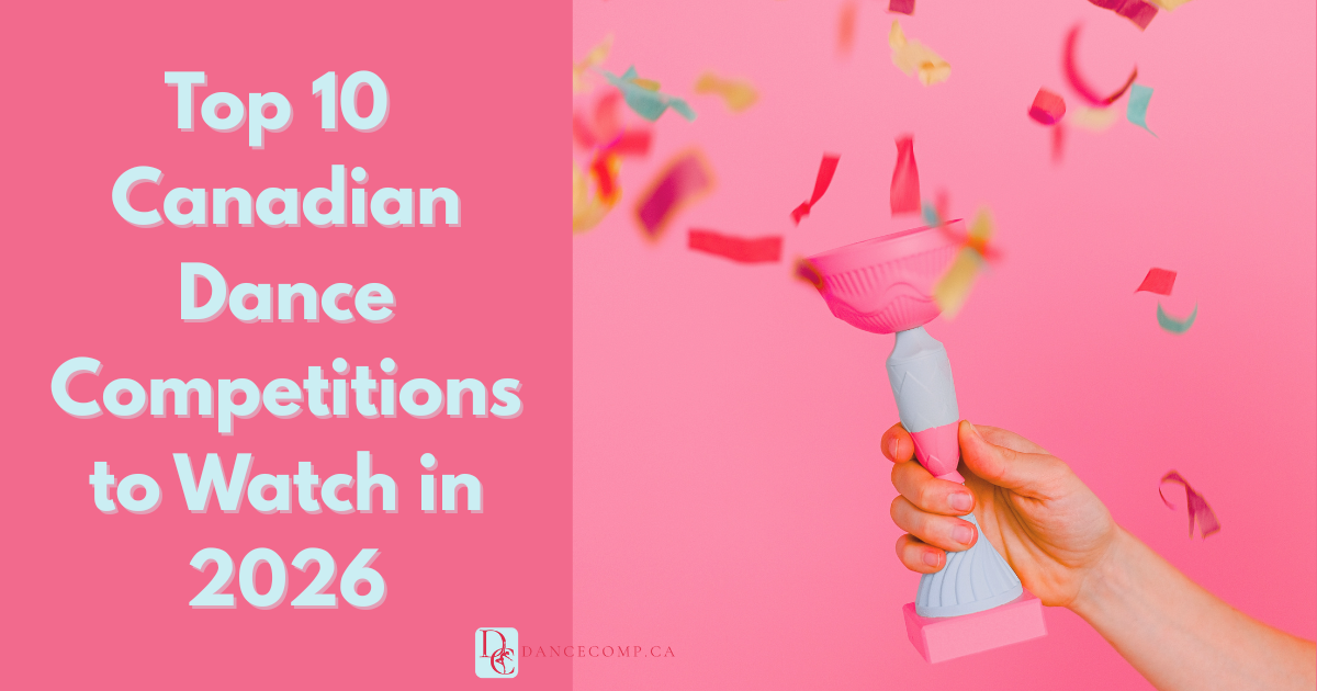 Top 10 Canadian Dance Competitions to Watch in 2026 - DanceComp Canada